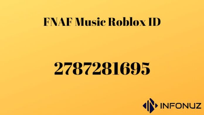 FNAF Music Roblox ID | infonuz